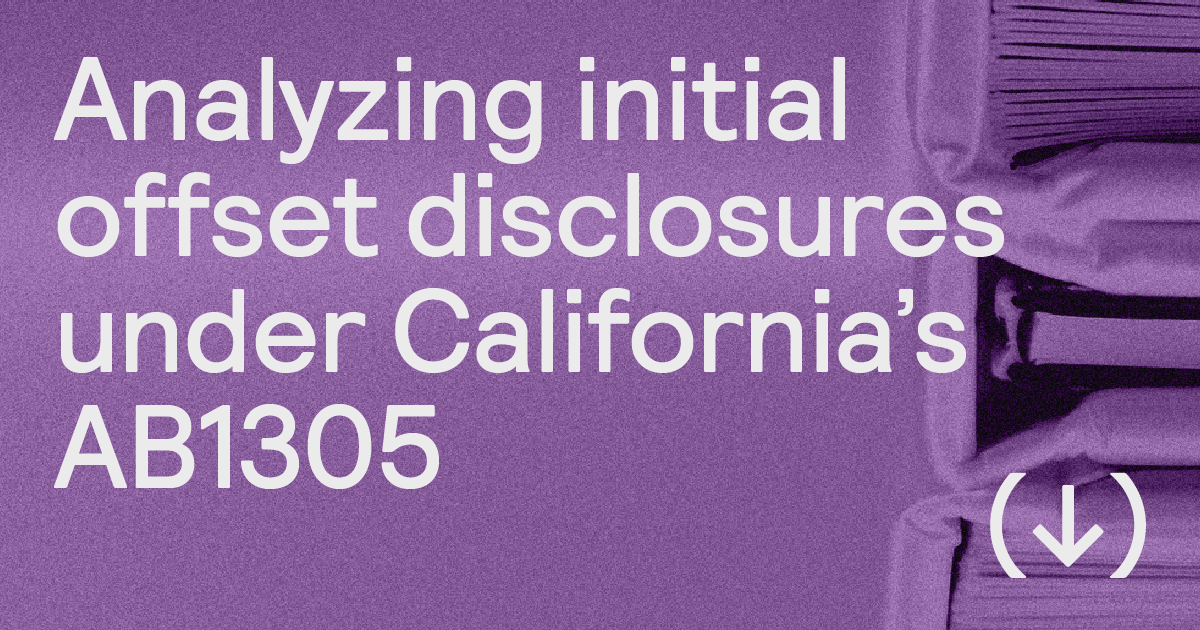 Analyzing initial offset disclosures under California’s AB1305 – CarbonPlan