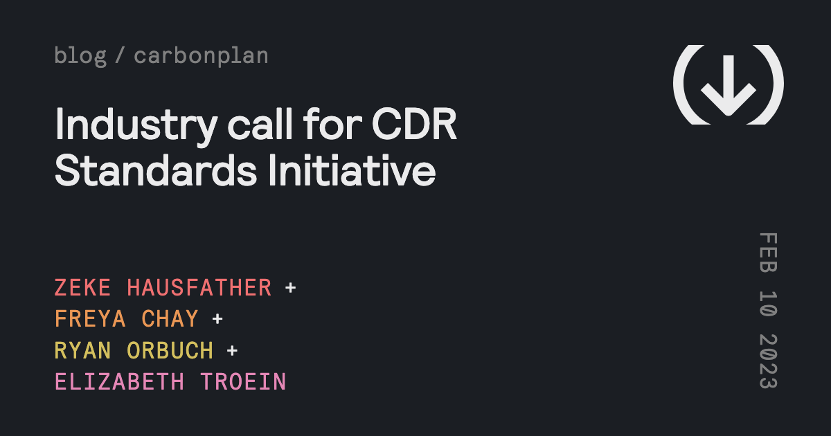 Industry call for CDR Standards Initiative – CarbonPlan