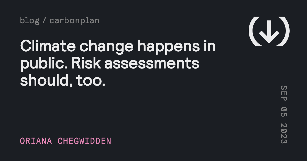 Climate change happens in public. Risk assessments should, too ...