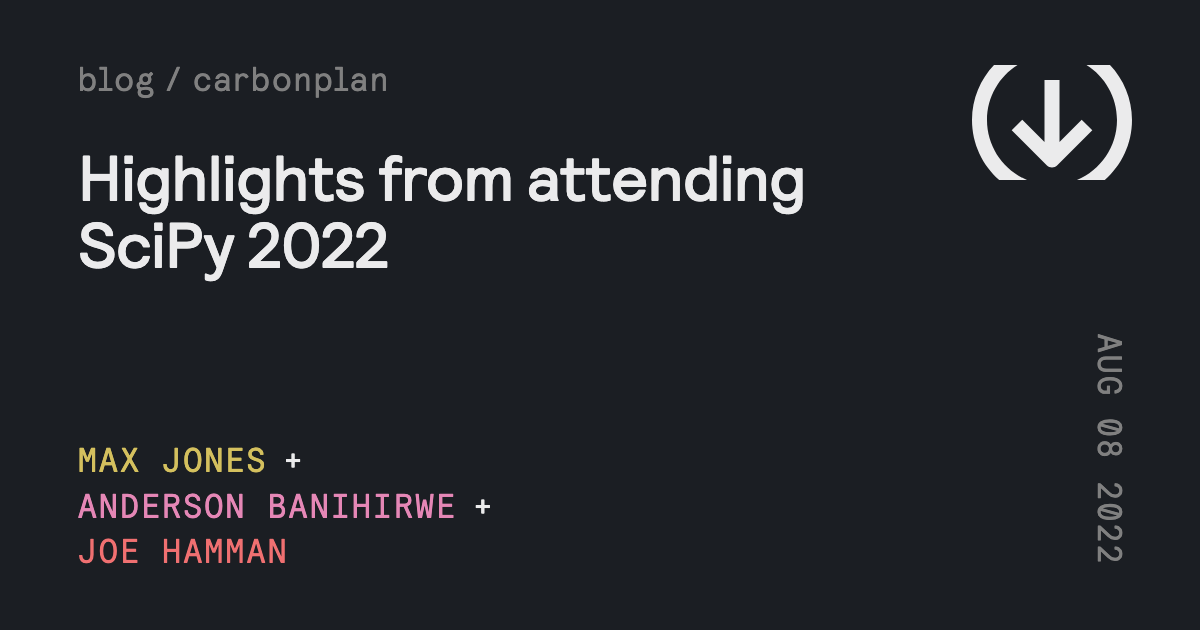 Highlights from attending SciPy 2022 – CarbonPlan