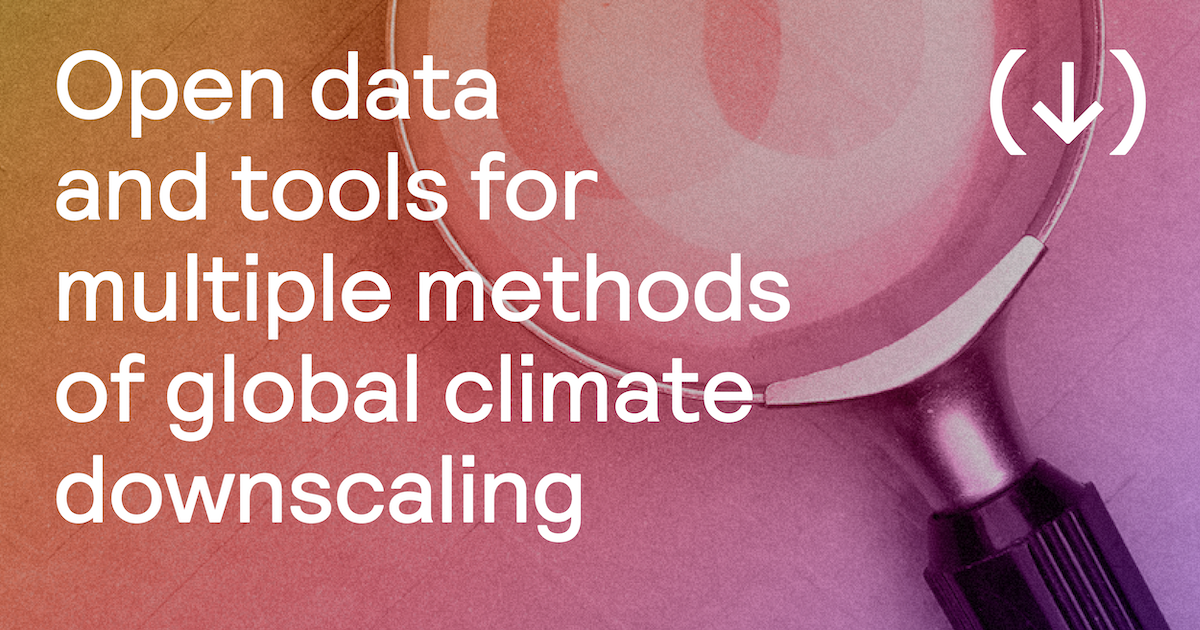 Open data and tools for multiple methods of global climate downscaling ...
