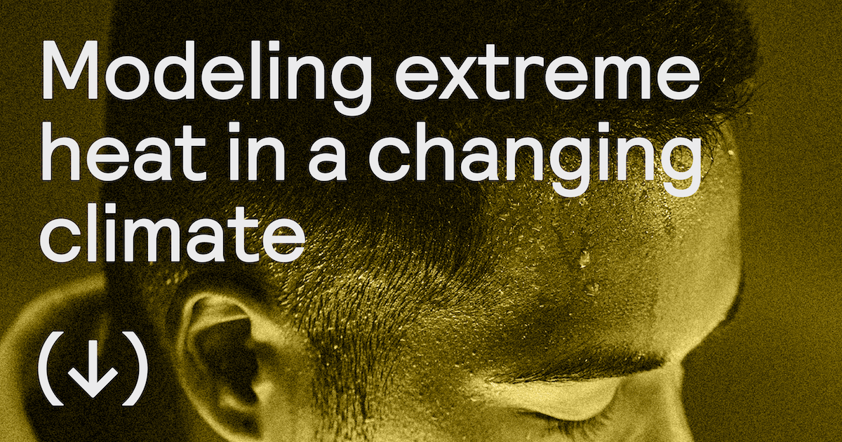 Modeling extreme heat in a changing climate – CarbonPlan